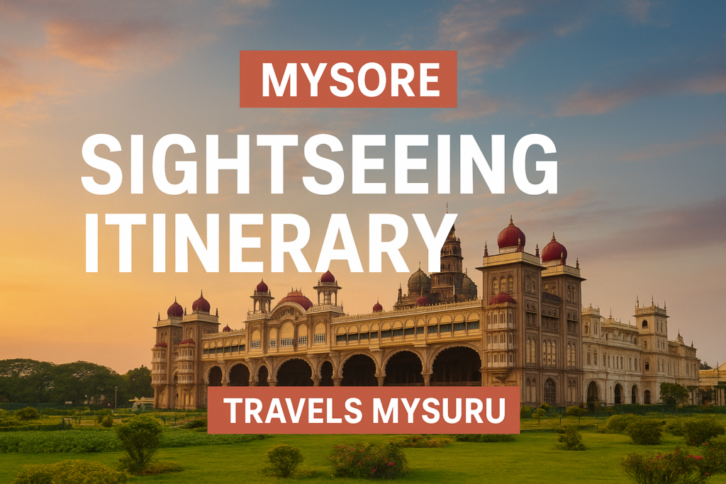 Mysore Sightseeing Itinerary | Best Places to Visit Mysuru
